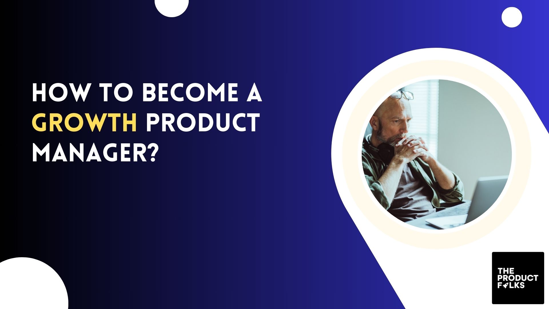 How to become a Growth Product Manager | Skills Needed to become a Growth Manager | Product ...